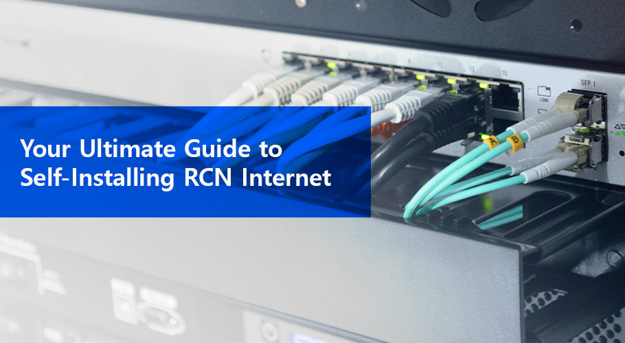 Your Ultimate Guide to Self-Installing RCN Internet Your Ultimate Guide to Self-Installing RCN Internet